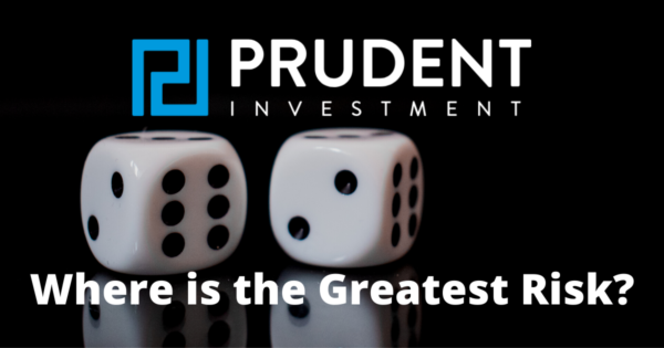 Where is the Greatest Risk? - Prudent Financial